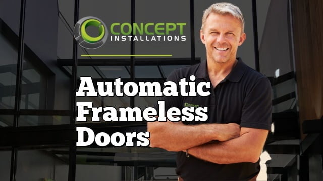 Automatic Frameless Doors - Concept Installations 0431 334 209