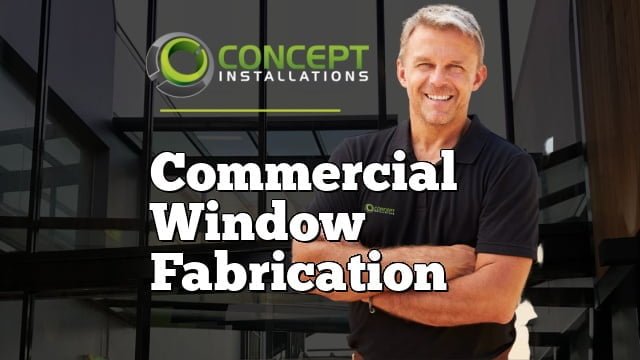 Commercial Window Fabrication - Concept Installations 0431 334 209