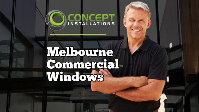 Melbourne Commercial Windows - Concept Installations 0431 334 209