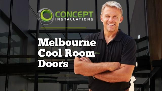 Melbourne Cool Room Doors - Concept Installations 0431 334 209